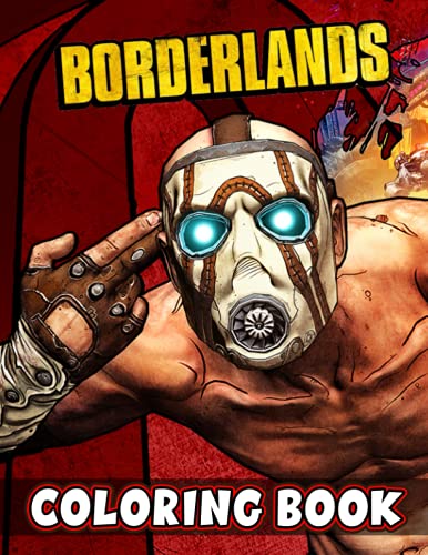 Borderlands Coloring Book: Amazing gift for All Ages and Fans with High ...