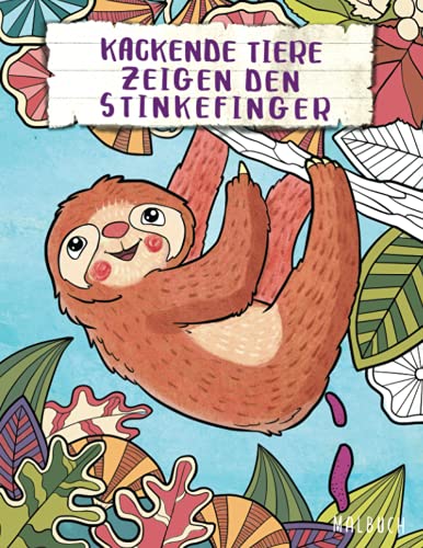 Kackende Tiere zeigen den Stinkefinger - Malbuch: Der Hit des Jahres ...