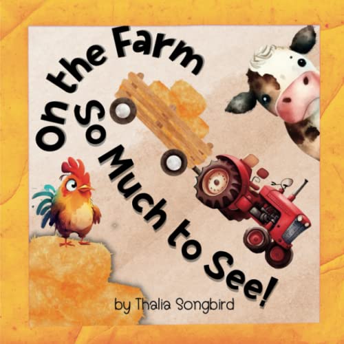 On the Farm, So Much to See!: Discover the Sounds and Sights of the ...