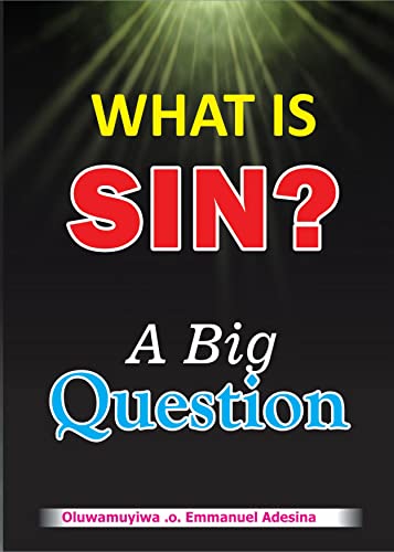 WHAT IS SIN? A Big Question by OLUWAMUYIWA ADESINA | Goodreads