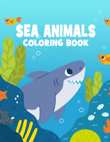 Sea Animals Coloring Book: Discover The Marine Life With 30 ...