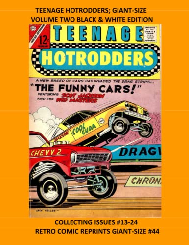 TEENAGE HOTRODDERS; GIANT-SIZE VOLUME TWO BLACK & WHITE EDITION ...