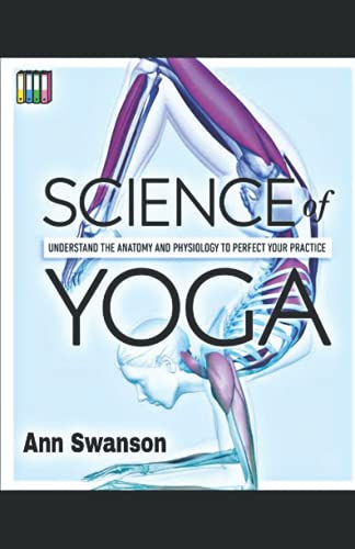 Science of Yoga Perfect Your Practice by Ann Swanson | Goodreads