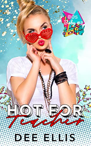 Hot For Teacher (80s Baby Series 3) by Dee Ellis | Goodreads