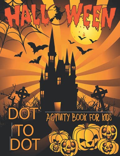 Halloweeen Dot to Dot Activity Book for Kids: A Challenges From Simple ...