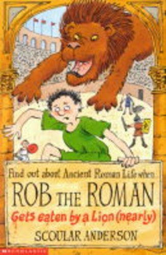 Rob the Roman - Gets Eaten by a Lion (Nearly)! by Scoular Anderson ...