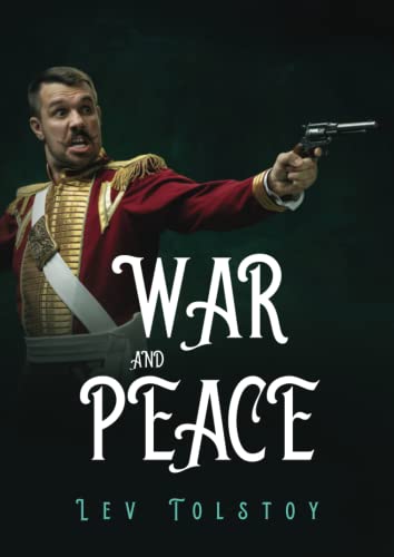War and Peace: one of the greatest novels of all time and a classic of ...