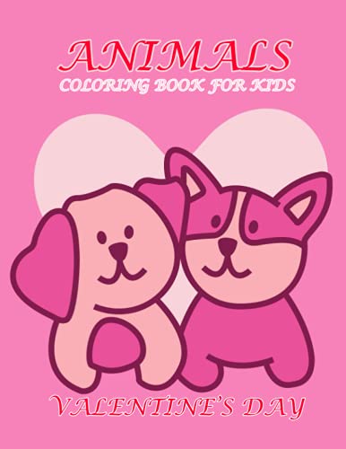 Animals Valentine’s Day Coloring Book For Kids: Animals Valentine’s Day ...