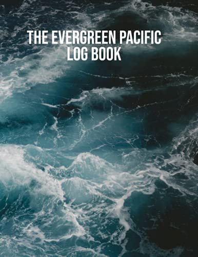 The Evergreen Pacific Log Book: Diary Captains LogBook , Ship Log Book ...