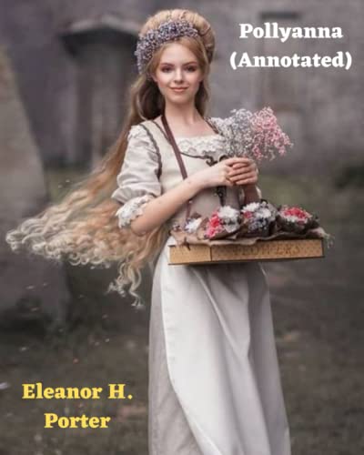 Pollyanna (Annotated) by Eleanor H. Porter | Goodreads
