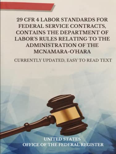 29 CFR 4 Labor Standards for Federal Service Contracts, Contains The ...