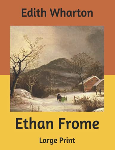Ethan Frome: Large Print by Edith Wharton | Goodreads