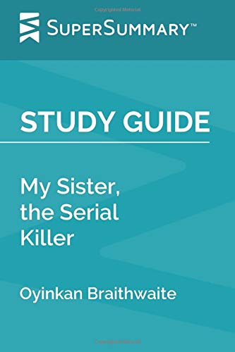 Study Guide: My Sister, the Serial Killer by Oyinkan Braithwaite by ...