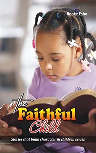 The Faithful Child: Stories that build Character in Children Series by ...