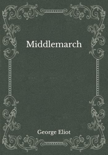 Middlemarch: Must Read Classics by George Eliot | Goodreads