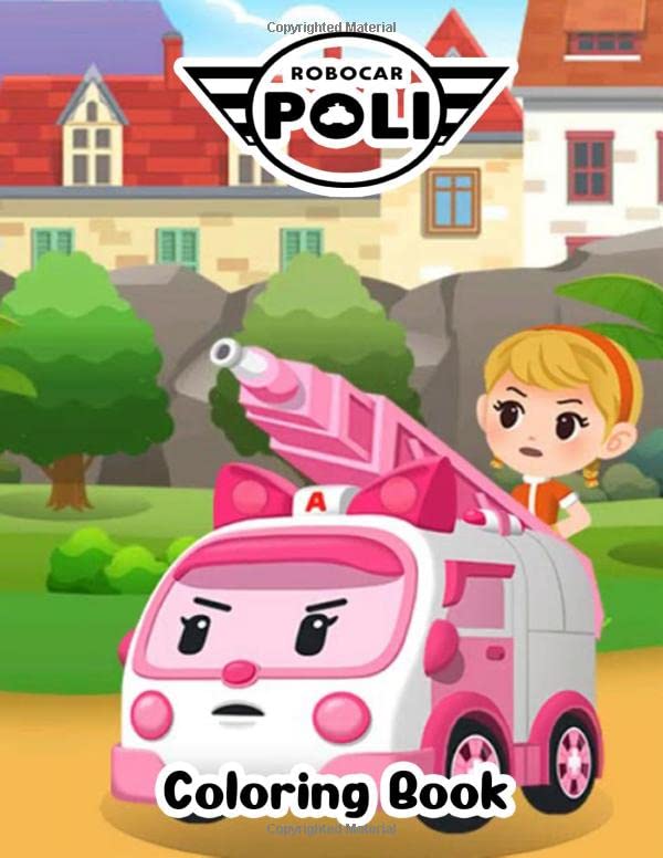 Robocar Poli Coloring Book: Coloring Book for Kids and Adults by Dallas ...
