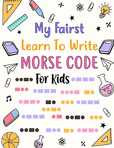 My First Learn To Write Morse Code Book For Kids: Learn Morse Code ...