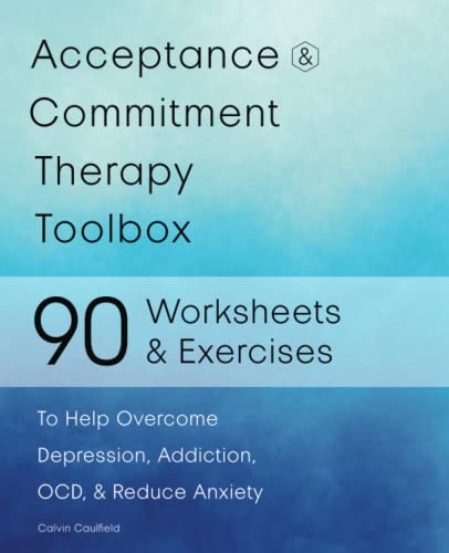 Acceptance and Commitment Therapy Toolbox: 90 Exercises and Worksheets ...