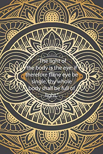 "The light of the body is the eye: if therefore thine eye be single ...