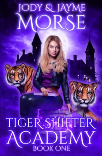 Tiger Shifter Academy: Book One by Jayme Morse | Goodreads