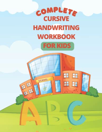 Complete Cursive Handwriting Workbook for Kids: complete alphabet ...