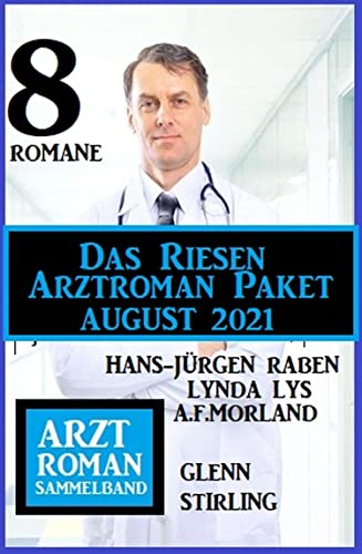 Das Riesen Arztroman Paket August 2021: Arztromane Sammelband 8 Romane ...