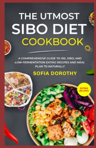 The Utmost Sibo Diet Cookbook: A Comprehensive Guide To IBS SIBO and ...