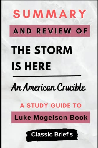 SUMMARY AND REVIEW OF THE STORM IS HERE: An American Crucible by Classic Brief's | Goodreads