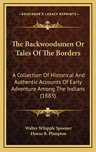 The Backwoodsmen Or Tales Of The Borders: A Collection Of Historical ...