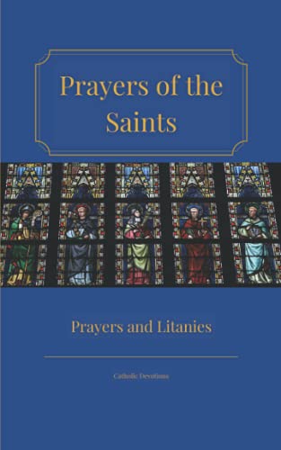 Prayers of the Saints: Prayers and Litanies by Catholic Devotions | Goodreads