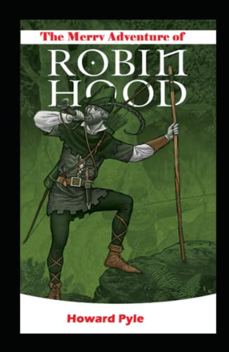 The Merry Adventures of Robin Hood by Howard Pyle illustrated by Howard Pyle | Goodreads