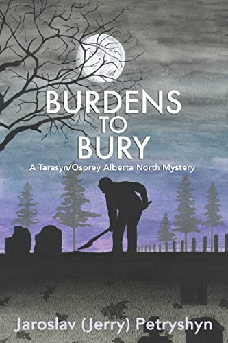 Burdens to Bury: A Tarasyn/Osprey Alberta North Mystery by Jaroslav ...