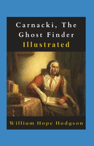 Carnacki, The Ghost Finder Illustrated: Fiction, Horror by William Hope ...