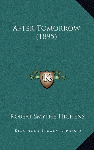 After Tomorrow (1895) by Robert Smythe Hichens | Goodreads