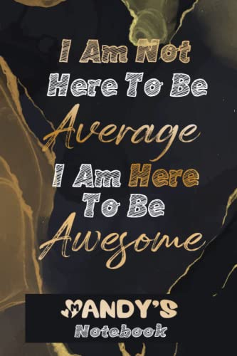 I Am Not Here To Be Average I Am Here To Be Awesome Mandy's Notebook ...