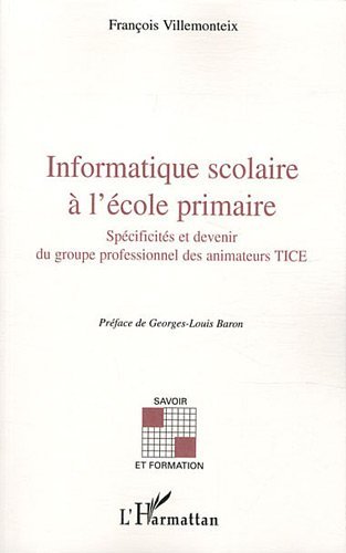 Informatique Scolaire a l'Ecole Primaire Specificites et Devenir du ...