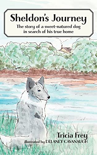 Sheldon's Journey: The Story of a Sweet-Natured Dog in Search of His ...
