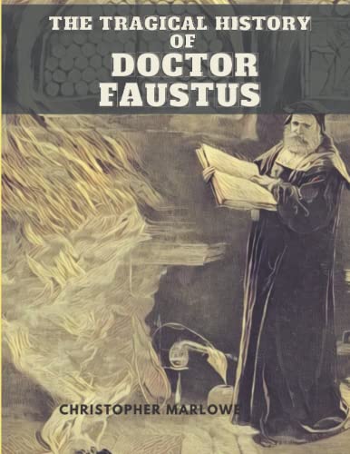 THE TRAGICAL HISTORY OF DOCTOR FAUSTUS BY CHRISTOPHER MARLOWE by ...