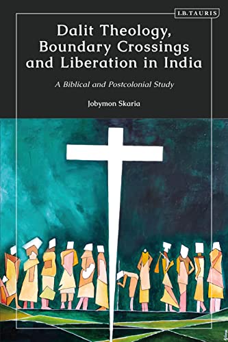 Dalit Theology, Boundary Crossings and Liberation in India: A Biblical ...