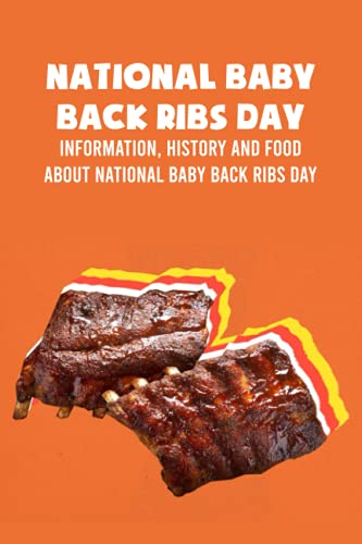 National Baby Back Ribs Day: Information, History and Food About ...
