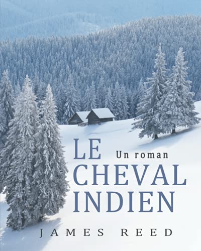 Le cheval indien: Un roman (French Edition) by James Reed | Goodreads