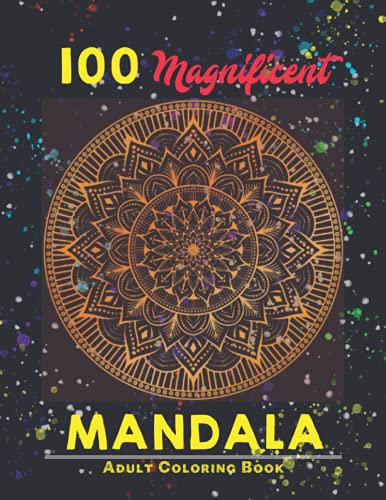 100 Magnificent Mandala Adult Coloring Book: An Adult Coloring Book ...