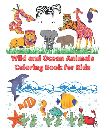 Wild and Ocean Animals Coloring Book for Kids: A Coloring Book For Kids ...