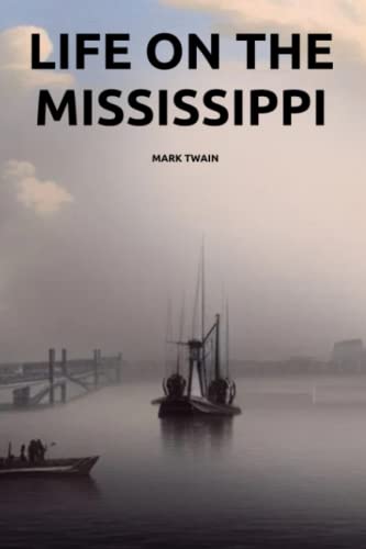 Life on the Mississippi: Illustrated Historical Fiction by Mark Twain ...
