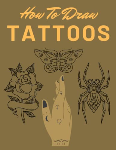 How To Draw Tattoos: Tattoo Drawing Book For All Tattoo And Art Lovers ...