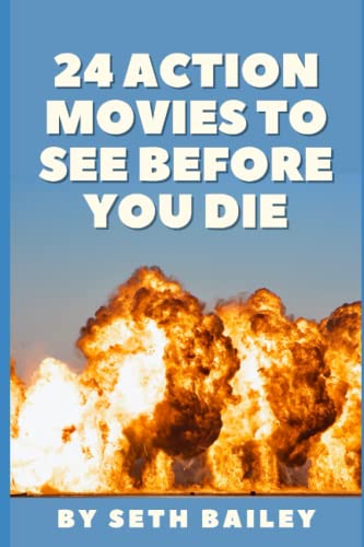 24 Action Movies to See Before You Die by Seth Bailey | Goodreads