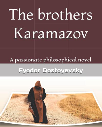 The brothers Karamazov: a passionate philosophical novel by Fyodor ...
