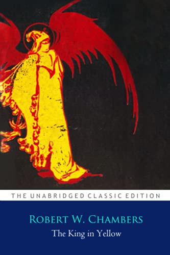 The King In Yellow Annotated Classic Edition by Robert W. Chambers | Goodreads