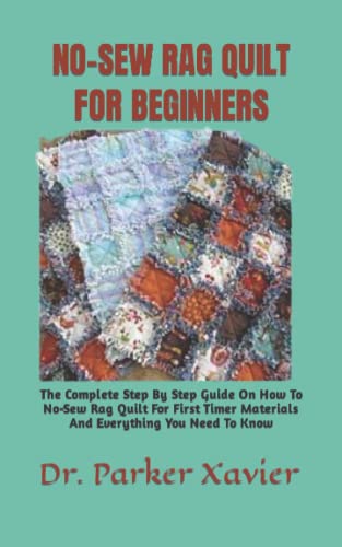 NO-SEW RAG QUILT FOR BEGINNERS: The Complete Step By Step Guide On How ...