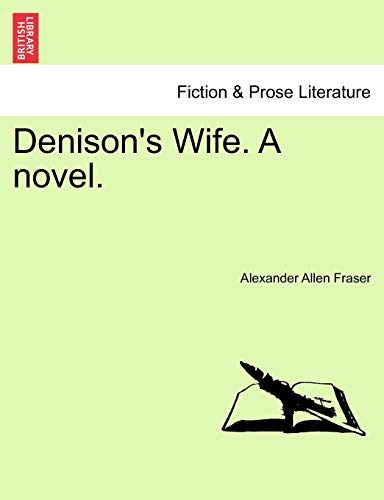 Denison's Wife. a Novel. by Alexander Fraser | Goodreads